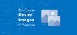 How to Bulk Resize Images in Windows: Free Batch Resizer