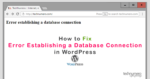How to Fix Error Establishing a Database Connection in WordPress